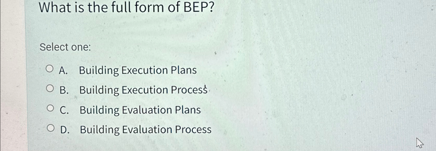 Solved What is the full form of BEP?Select one:A. ﻿Building | Chegg.com