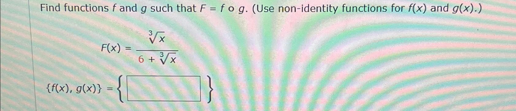 Solved Find functions f ﻿and g ﻿such that F=f@g. (Use | Chegg.com