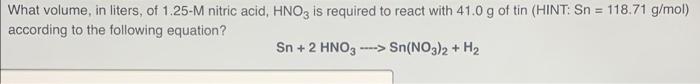 Solved What volume, in liters, of 1.25-M nitric acid, HNO3 | Chegg.com