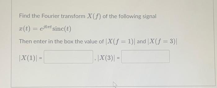 Solved Find the Fourier transform X(f) of the following | Chegg.com