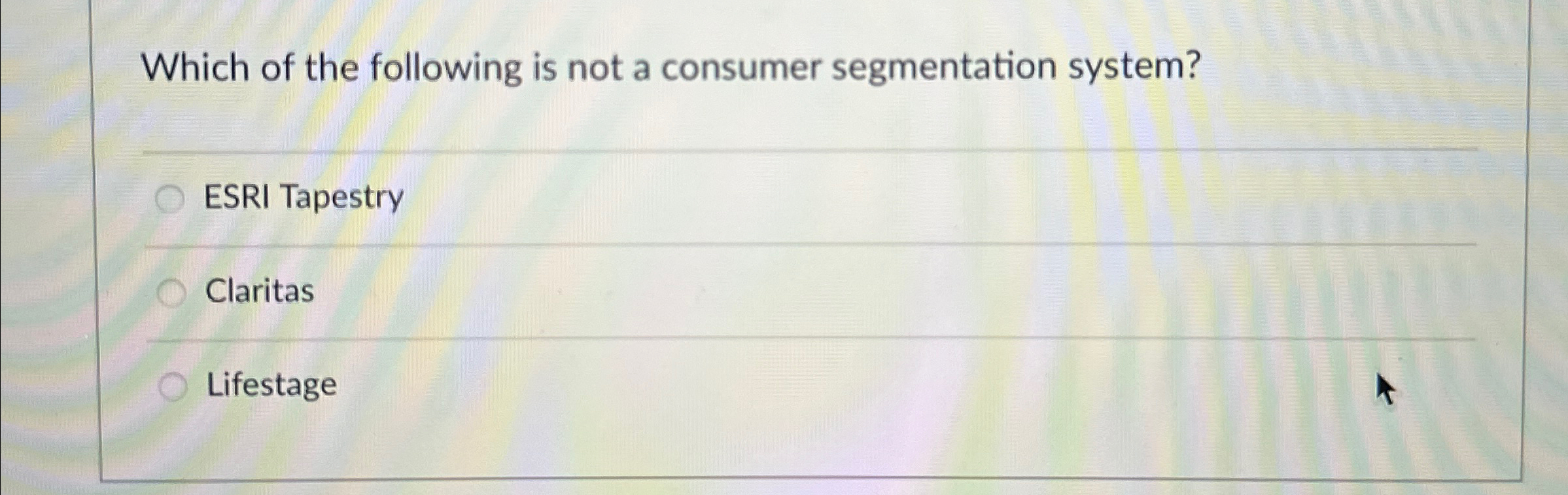 Solved Which of the following is not a consumer segmentation | Chegg.com
