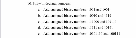 Solved 10. Show in decimal numbers, a. Add unsigned binary | Chegg.com