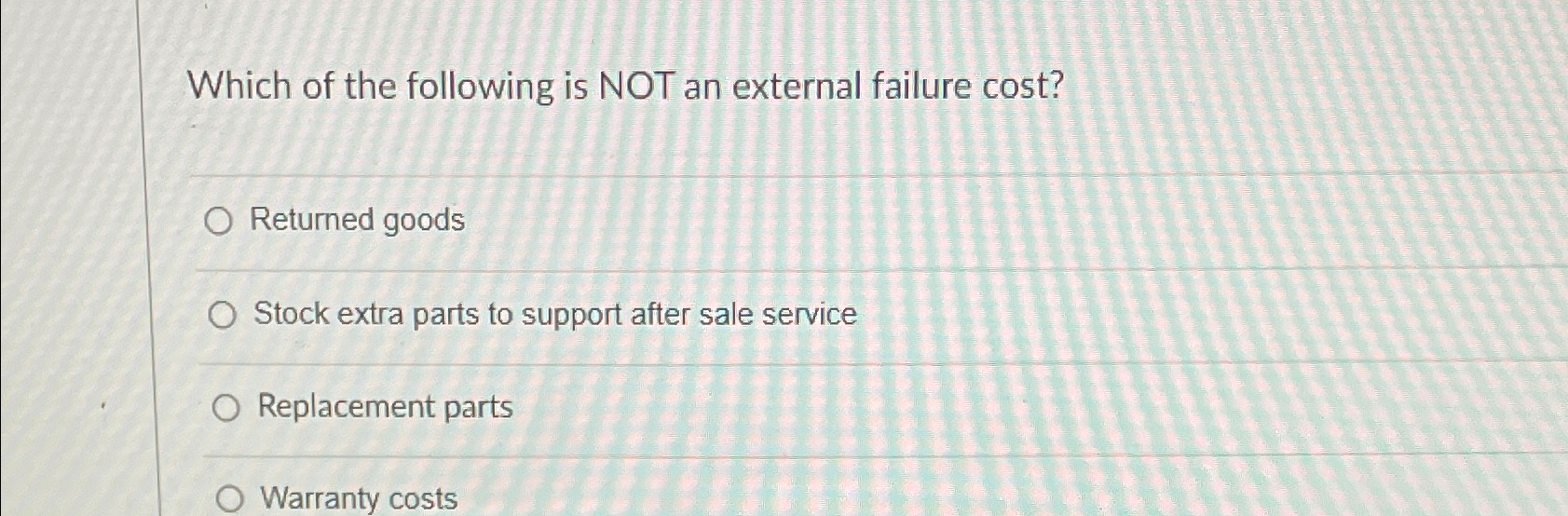 Solved Which of the following is NOT an external failure | Chegg.com