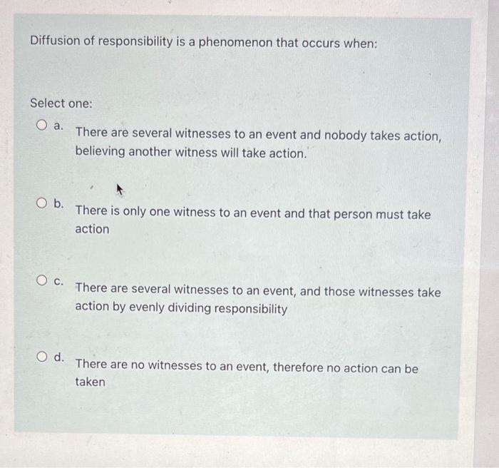 Solved Diffusion of responsibility is a phenomenon that | Chegg.com