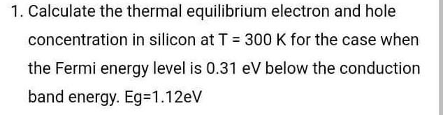 Solved 1. Calculate the thermal equilibrium electron and | Chegg.com