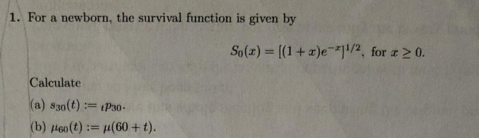 Solved 1. For a newborn, the survival function is given by | Chegg.com