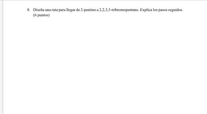 Solved 8. Diseña una ruta para llegar de 2-pentino a | Chegg.com