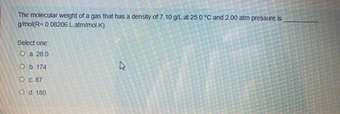 Solved The molecular weight of a gas that has a density of | Chegg.com