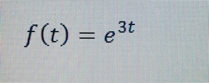 Solved f(t) = e3t | Chegg.com