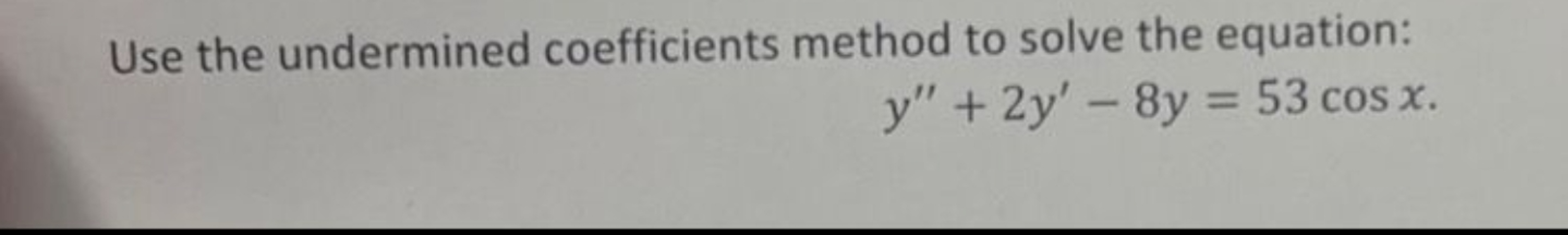 Solved Use the undermined coefficients method to solve the | Chegg.com