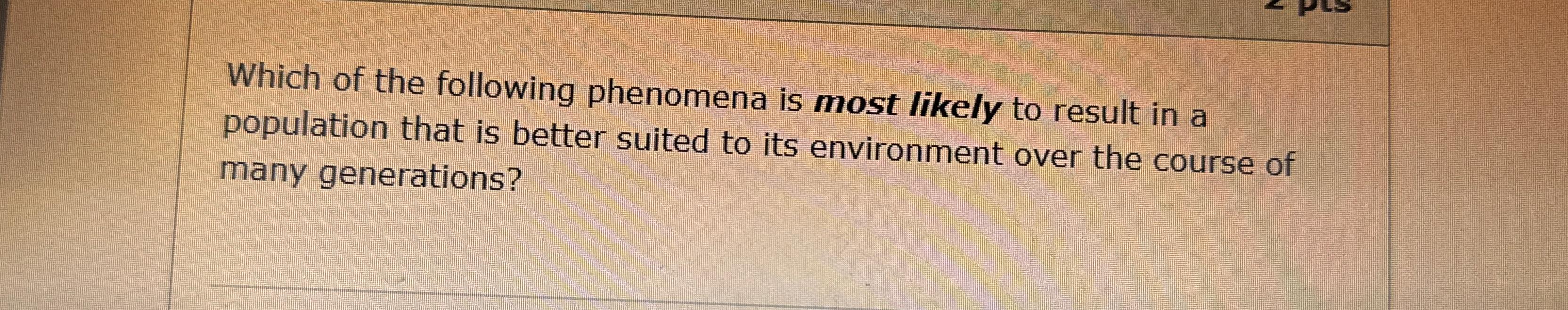 Solved Which of the following phenomena is most likely to | Chegg.com