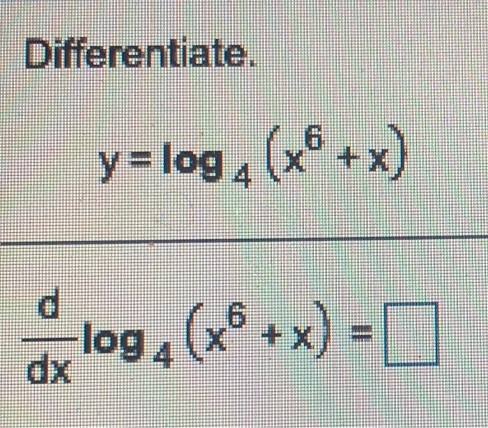 Solved Differentiate. y = log2 (x + x) (+ ,) dx log2 (x® + | Chegg.com