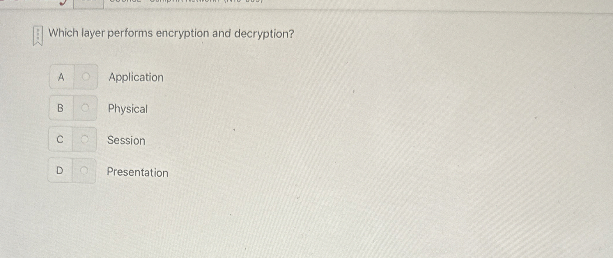 Solved Which layer performs encryption and decryption?A | Chegg.com
