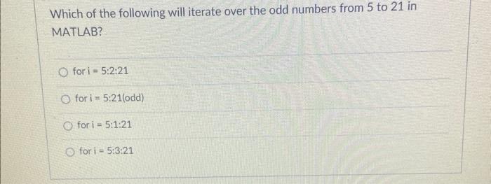 Solved Which of the following will iterate over the odd | Chegg.com