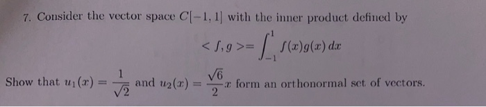 Solved 7. Consider the vector space C[-1, 1) with the inner | Chegg.com