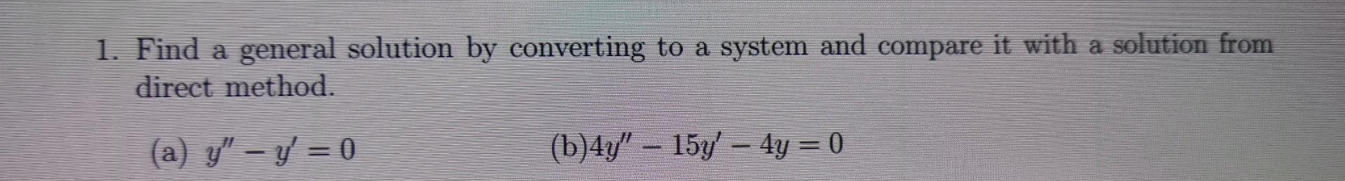 Solved 1. Find a general solution by converting to a system | Chegg.com