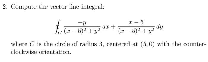 Solved 2. Compute the vector line integral: | Chegg.com