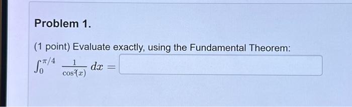 Solved Problem 1. (1 point) Evaluate exactly, using the | Chegg.com