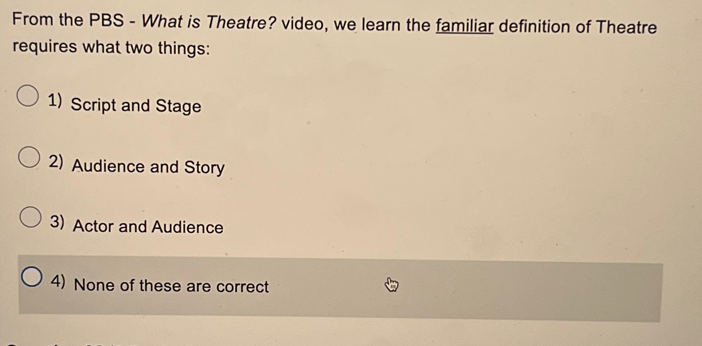 Solved From the PBS - ﻿What is Theatre? video, we learn the | Chegg.com