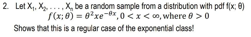 Solved 2. Let X1,X2,…,Xn be a random sample from a | Chegg.com
