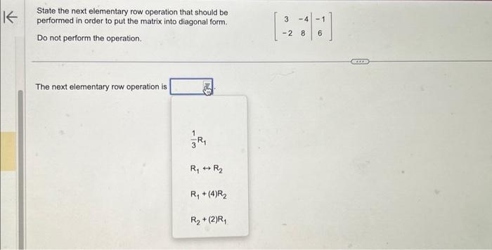 Solved State the next elementary row operation that should | Chegg.com