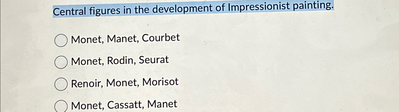 Solved Central figures in the development of Impressionist | Chegg.com