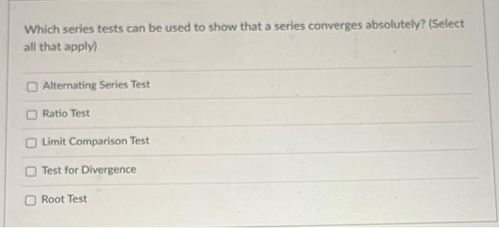 Solved Which series tests can be used to show that a series | Chegg.com