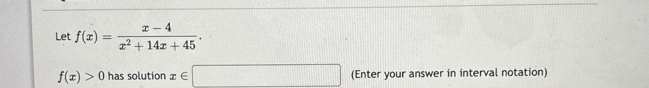Solved Let f(x)=x-4x2+14x+45f(x)>0 ﻿has solution xin | Chegg.com