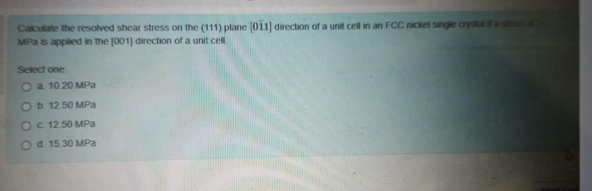 Solved Calculate the resolved shear stress on the (111) | Chegg.com