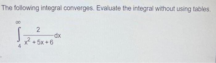 Solved The following integral converges. Evaluate the | Chegg.com