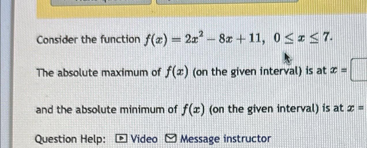 Solved Consider the function f(x)=2x2-8x+11,0≤x≤7.The | Chegg.com