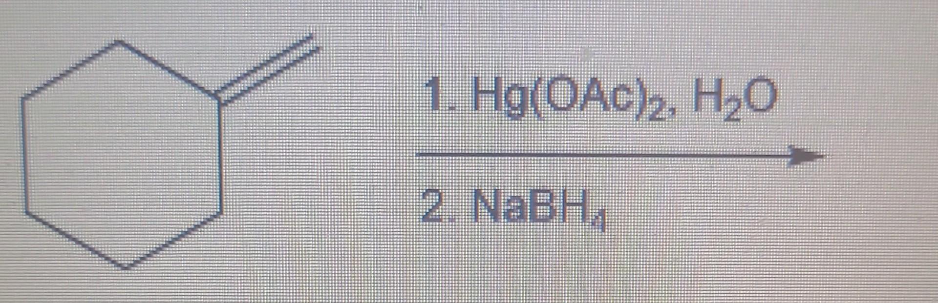 Solved 2. NaBH4 1. Hg(OAc)2,H2O= | Chegg.com
