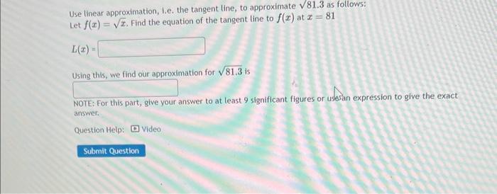 Solved Use linear approximation, l.e. the tangent line, to | Chegg.com