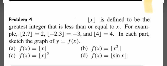 Solved Problem 4 [x] is defined to be the greatest integer | Chegg.com
