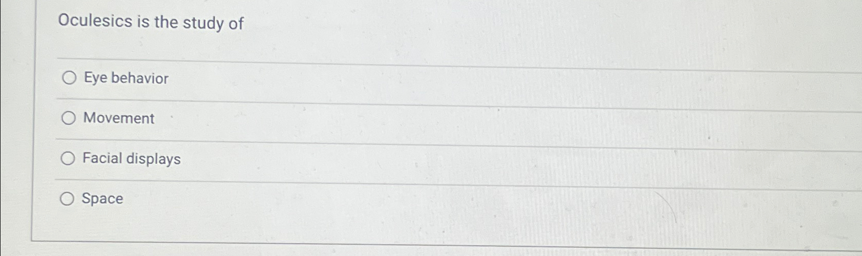 Solved Oculesics is the study ofEye behaviorMovementFacial | Chegg.com