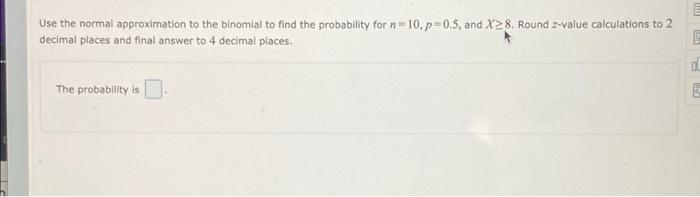 Solved Use the normal approximation to the binomial to find | Chegg.com