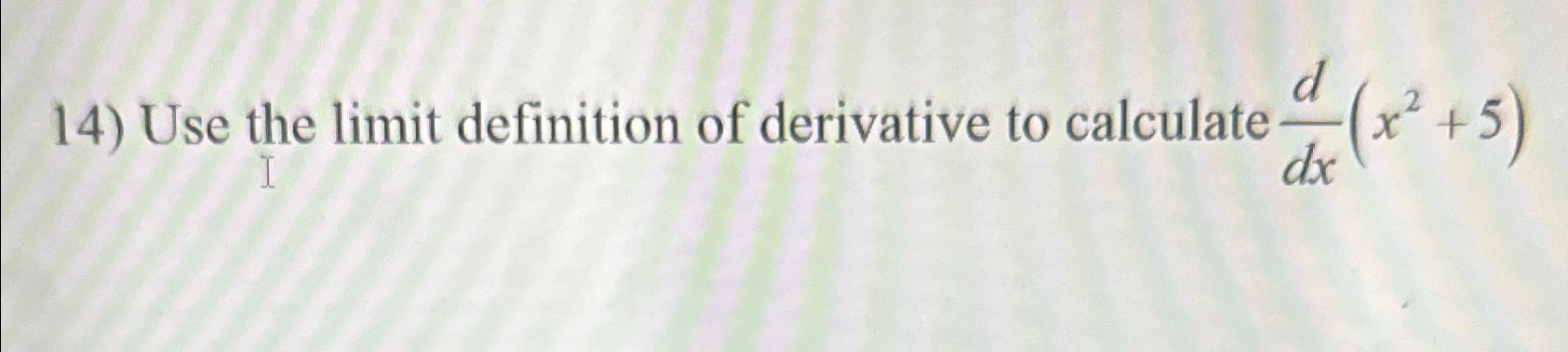Solved Use the limit definition of derivative to calculate | Chegg.com