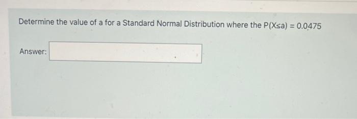 Solved Determine the value of a for a Standard Normal | Chegg.com