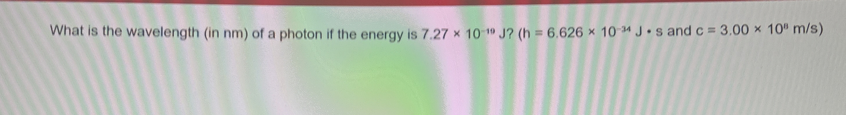 Solved What is the wavelength (in nm ) ﻿of a photon if the | Chegg.com