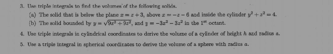 Solved 3. Use triple integrals to find the volumes of the | Chegg.com
