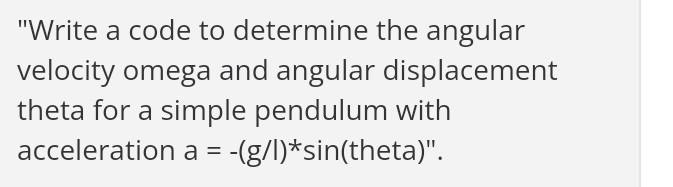"Write a code to determine the angular velocity omega | Chegg.com