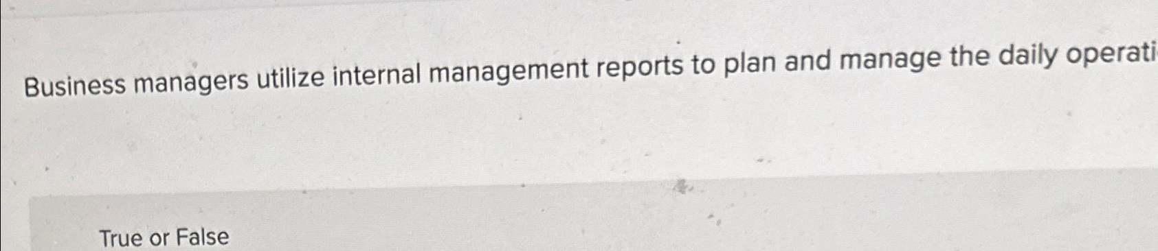 Solved Business managers utilize internal management reports | Chegg.com
