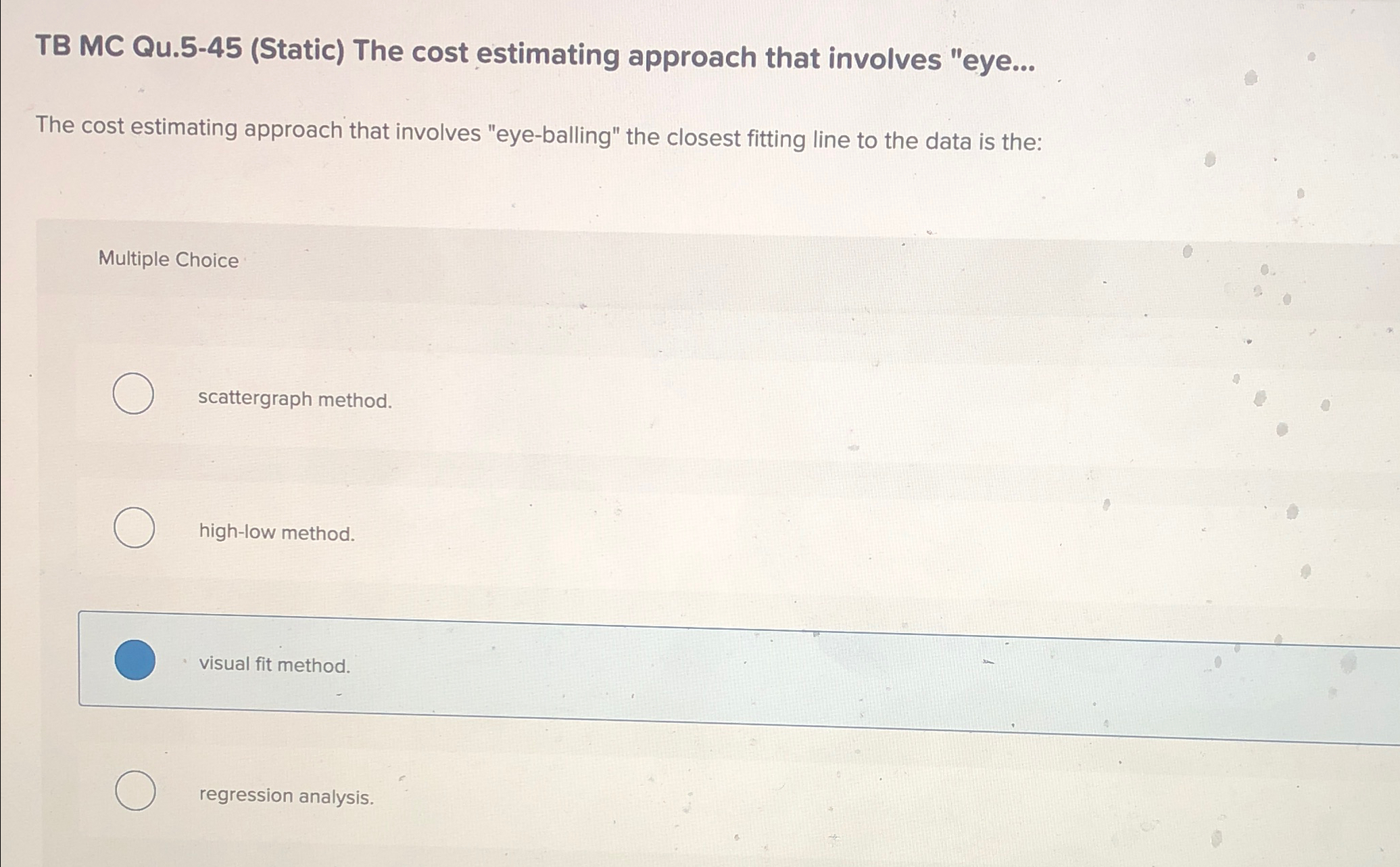 Solved TB MC Qu.5-45 (Static) The cost estimating approach | Chegg.com Solved TB MC Qu.5-45 (Static) The cost estimating approach | Chegg.com