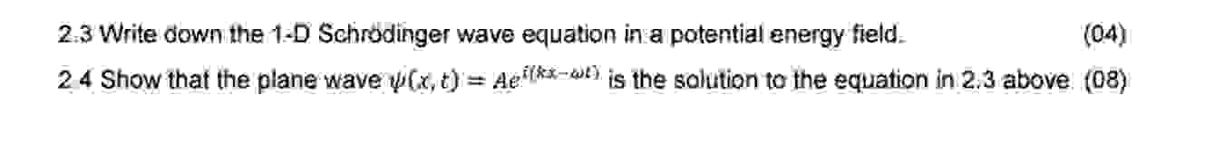 Solved 2.3 ﻿Write down the 1.D Schrodinger wave equation in | Chegg.com