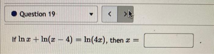 Solved If lnx+ln(x−4)=ln(4x), then x= | Chegg.com