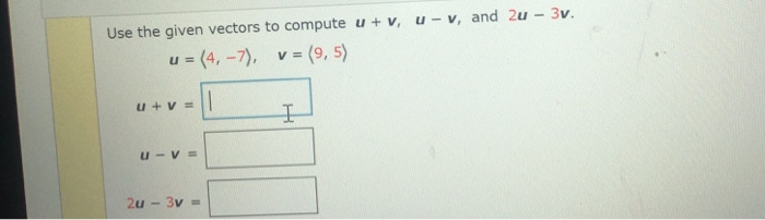Solved Use the given vectors to compute u + v, u-v, and 2u - | Chegg.com