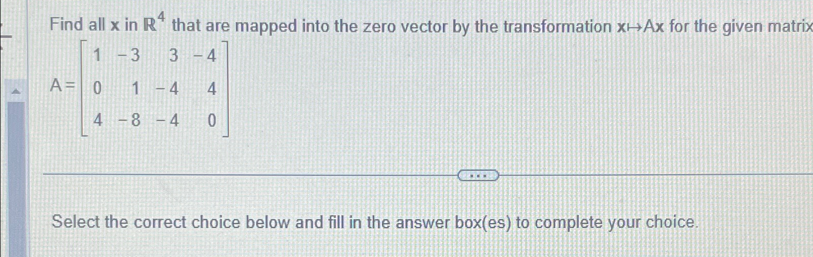 Solved Find all x ﻿in R4 ﻿that are mapped into the zero | Chegg.com