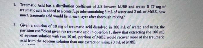 Solved 1. Traumatic Acid has a distribution coefficient of | Chegg.com