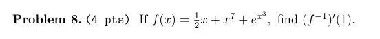 Solved Problem 8. (4 ﻿pts) ﻿If f(x)=12x+x7+ex3, ﻿find | Chegg.com