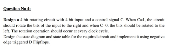 Solved Question No 4:Design a 4 ﻿bit rotating circuit with 4 | Chegg.com